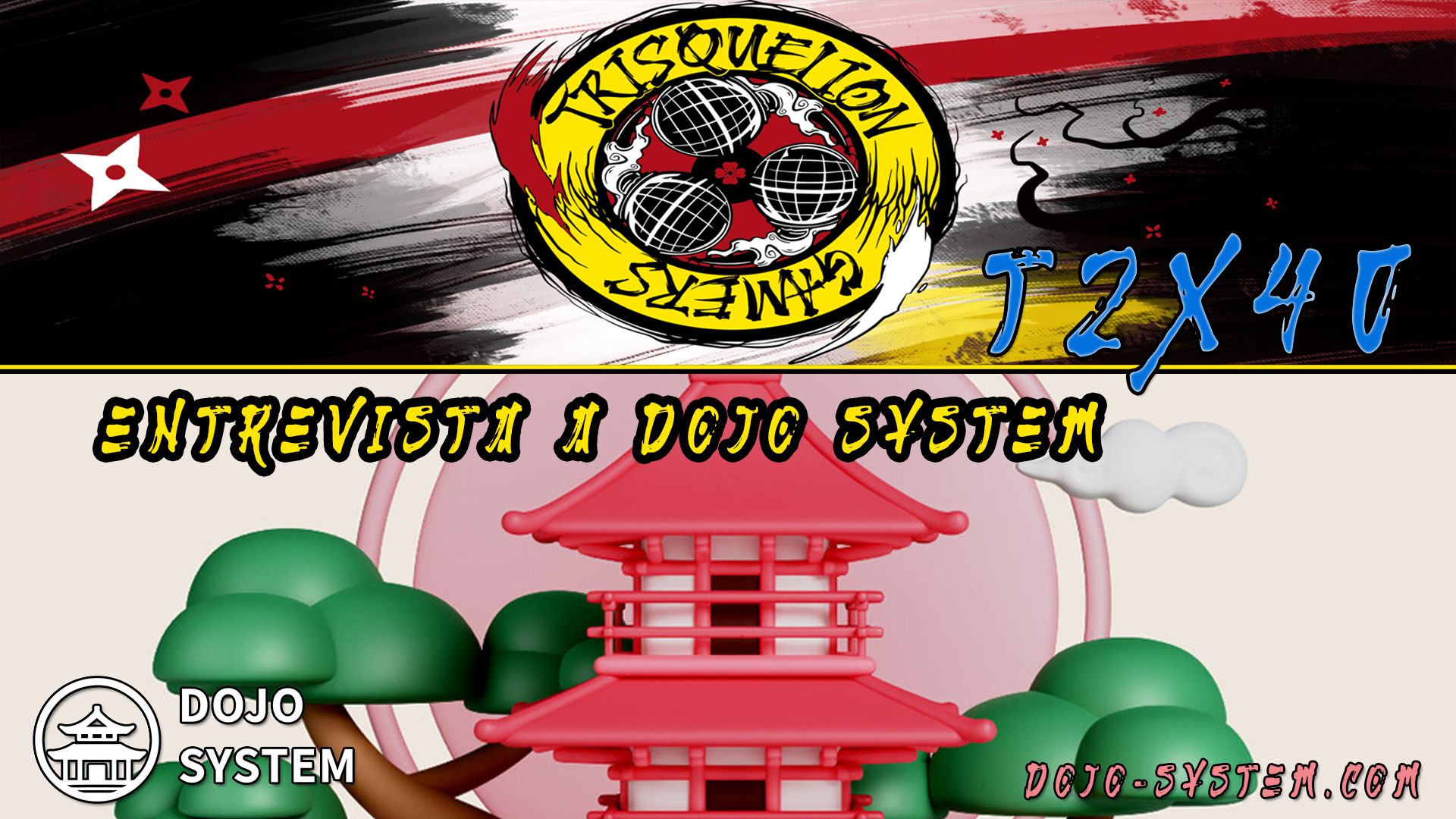 T2x40 Entrevista a Dojo System - Trisquelion Gamers Web